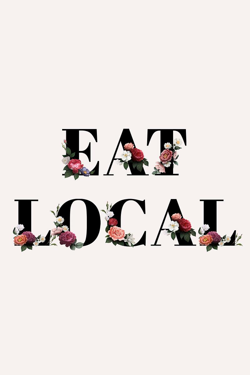 Floral Eat Local Word Typography Free Photo Rawpixel floral-eat-local-word-typography-free-photo-rawpixel