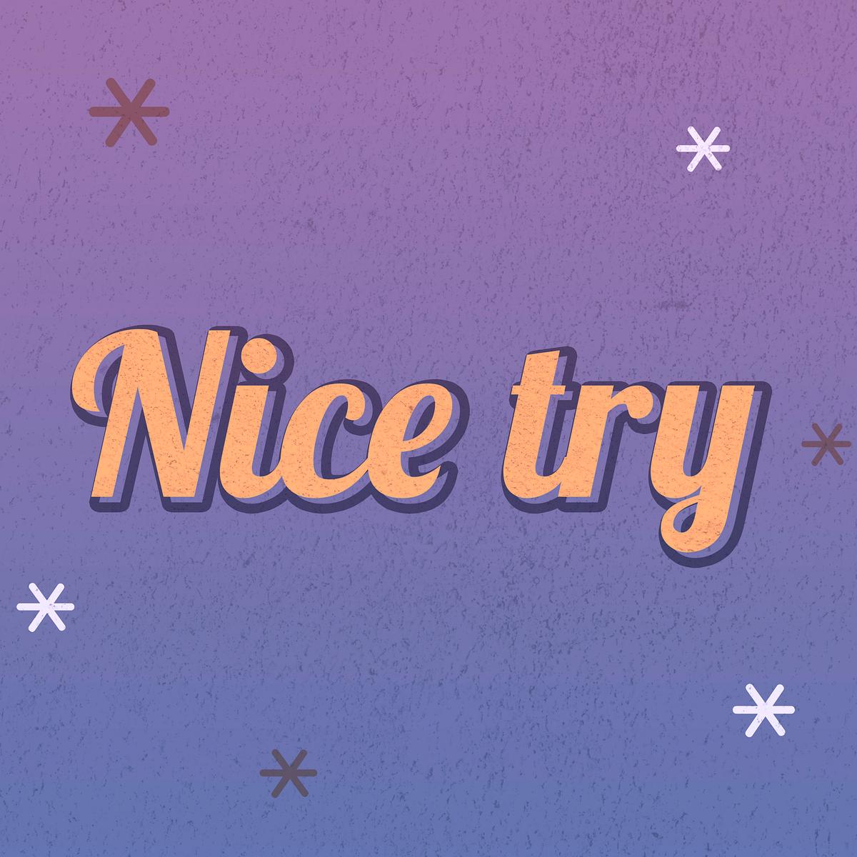 Nice Try Text Dreamy Vintage Free Photo Rawpixel nice-try-text-dreamy-vintage-free-photo-rawpixel